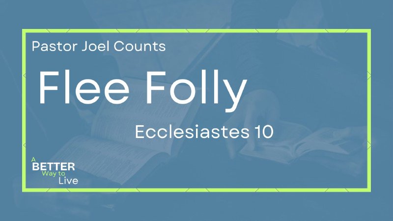 Flee Folly | Bible Baptist Church - CA