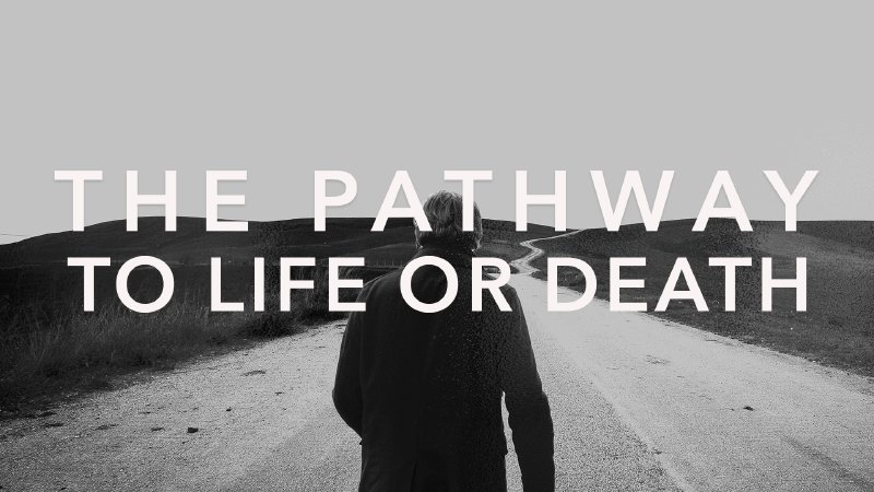 The Pathway To Life Or Death | Hope Center Church