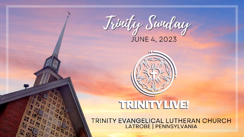 Trinity Sunday | June 4 | Trinity Evangelical Lutheran Church | Latrobe PA