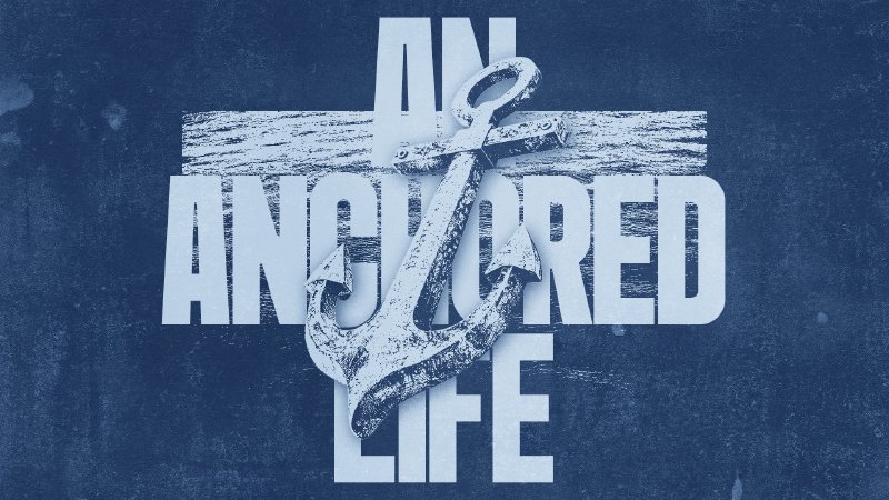 An Anchored Life - Week 1 | Urban Hope Church