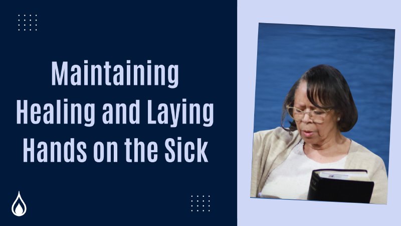 Maintaining Healing and Laying Hands on the Sick - Wednesday Service 06 ...