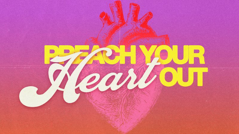 Preach Your Heart Out | Fairfield Baptist Church - Cypress