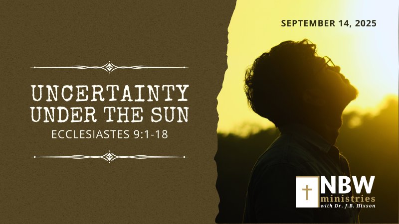 1316. Uncertainty Under the Sun | NBW Ministries