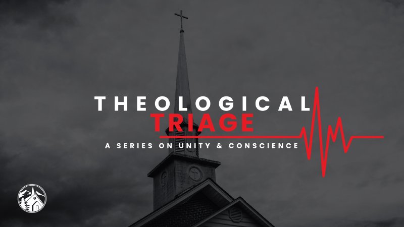 Theological Triage | Flagstaff Christian Fellowship