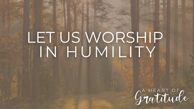 Let us Worship in Humility | First Baptist Riverview