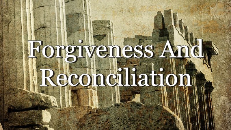 6. Forgiveness And Reconciliation | Word By Mail