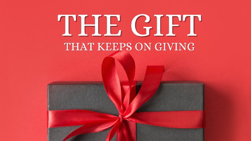 The Gift That Keeps on Giving | Friendship Community Bible Church