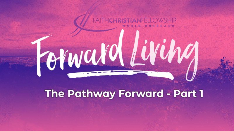 Forward Living - Part 1 | FCF World Outreach