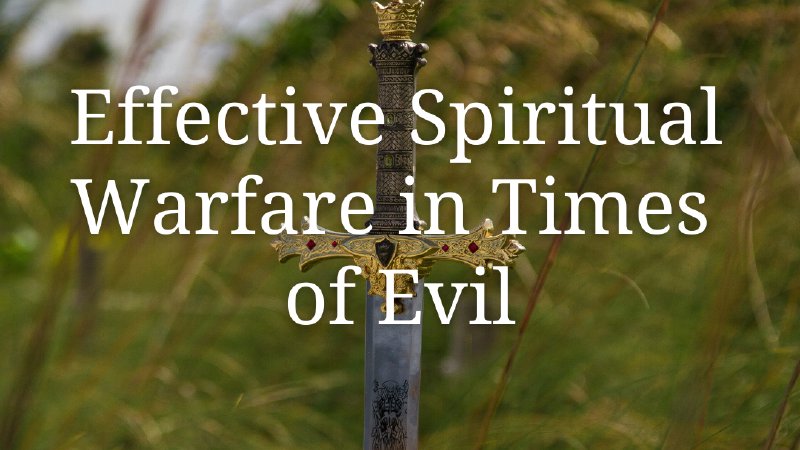 Effective Spiritual Warfare in Times of Evil | NEW CITY FELLOWSHIP ST ...