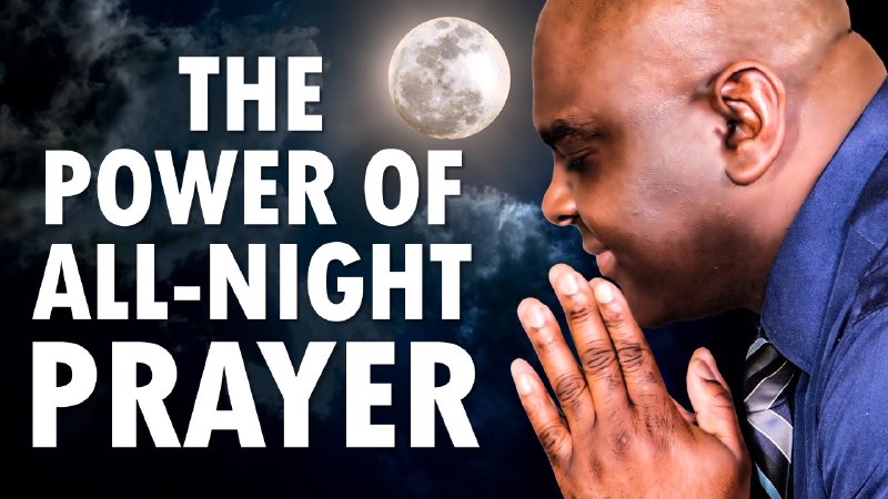 The Power of All-Night Prayer | Sean Pinder Ministries