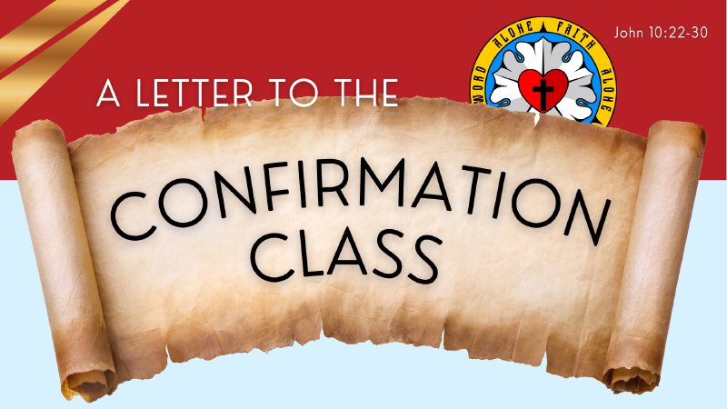 Sermon: A Letter to the Confirmation Class | Christ Our Savior Lutheran ...