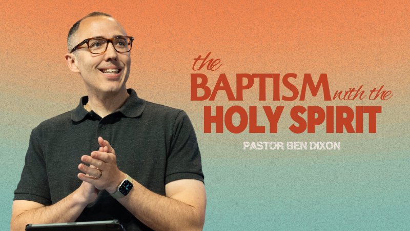 The Baptism with the Holy Spirit | Pastor Ben Dixon | Northwest ...