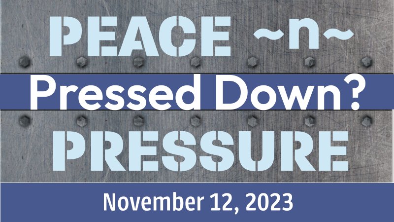Peace -n- Pressure: Pressed Down? | Snyder Memorial Baptist Church ...