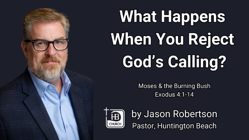 What Happens When You Reject God’s Calling? | Huntington Beach Church