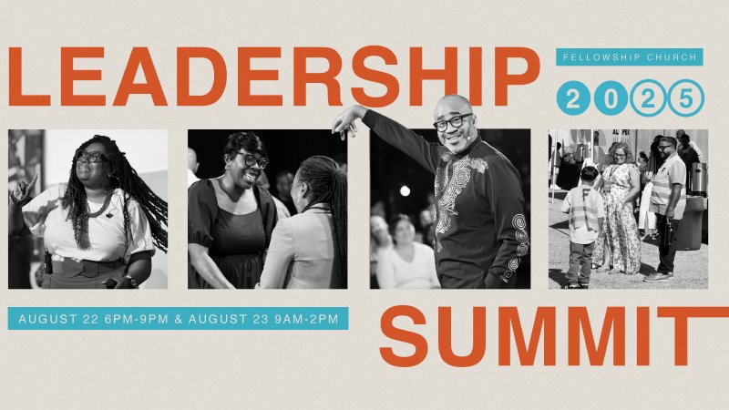 Leadership Summit August, 2025 | Fellowship