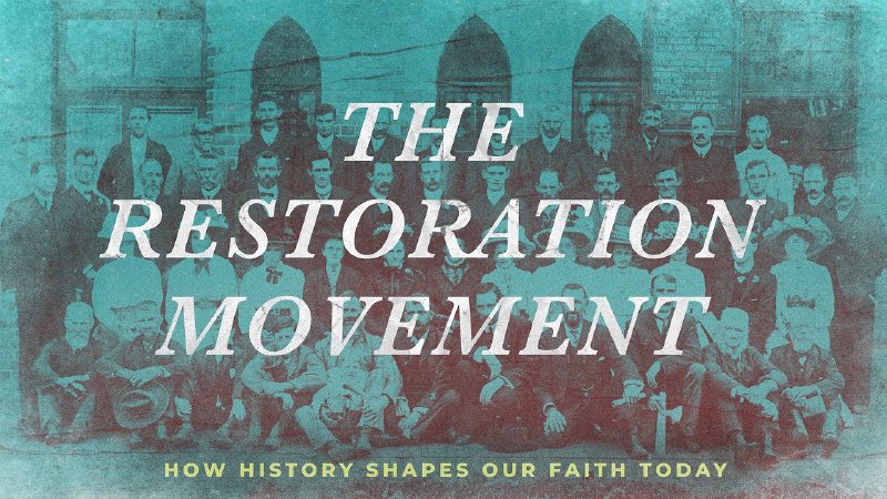The Restoration Movement: Understanding Our Heritage | Cornerstone ...