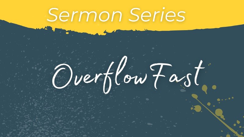Overflow Fast | Wellspring Worship Center