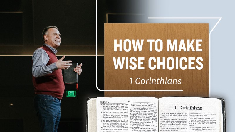 How to Make Wise Choices | Christ Place Church