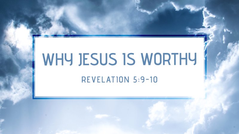 Why Jesus is Worthy | Cornerstone Community Church