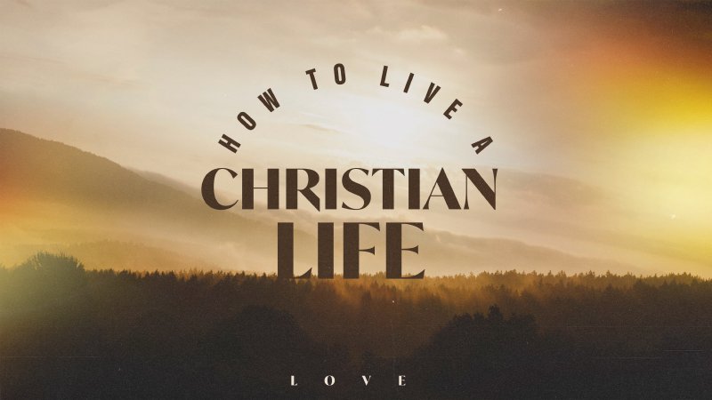 How To Live The Christian Life | Villa Rica First Baptist Church