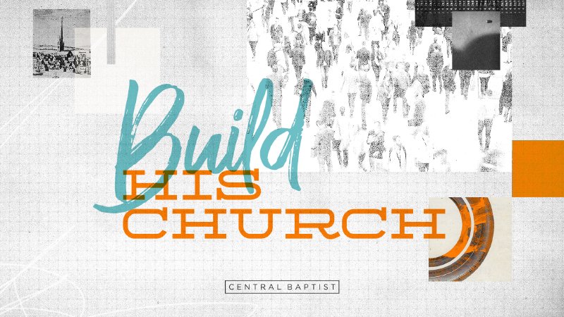 Jesus Builds His Church Pt 2 | Central Baptist