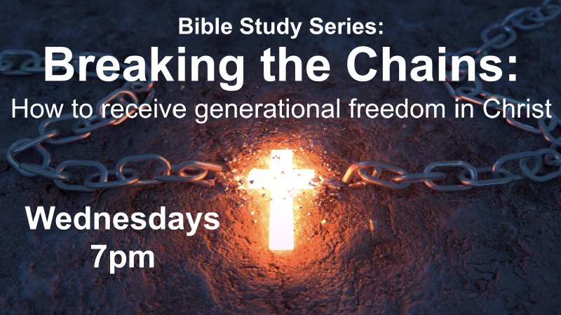 Bible Study: Breaking the Chain: Generational Freedom in Christ | Bible ...