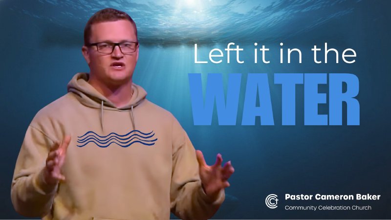 Leave it in the water | Baptism Sunday | Pastor Cameron Baker ...