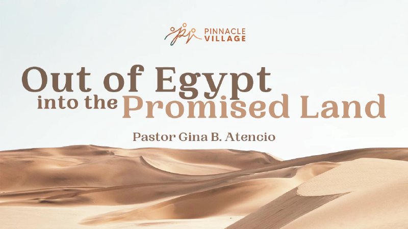 Out of Egypt into the Promised Land | Pinnacle Village