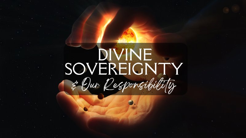 Divine Sovereignty and Our Responsibility | Hickory United Evangelical ...