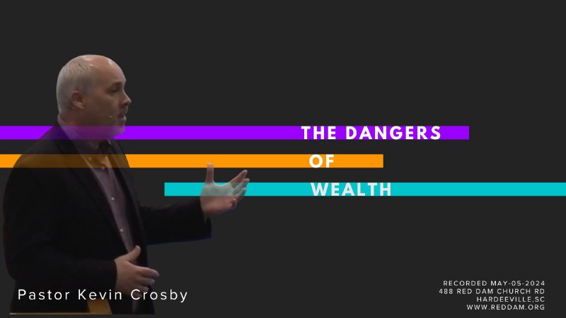 Pastor Kevin Crosby | "The Dangers of Wealth" | Recorded: 05/05/2024 ...