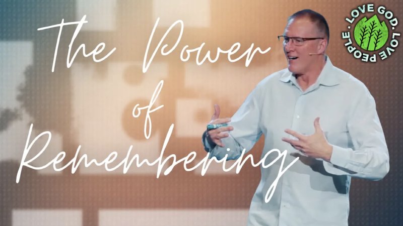 The Power of Remembering | The Orchard Church