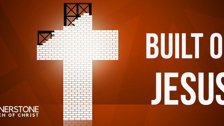 Built on Jesus | Cornerstone Church of Christ