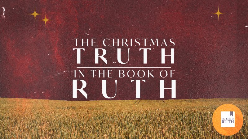 The Christmas TRUTH in the book of RUTH | Advent Part 1 | Nov 27th ...