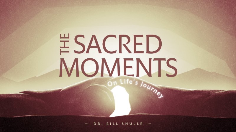 The Sacred Moments on Life's Journey | Capital Life Church | Washington ...