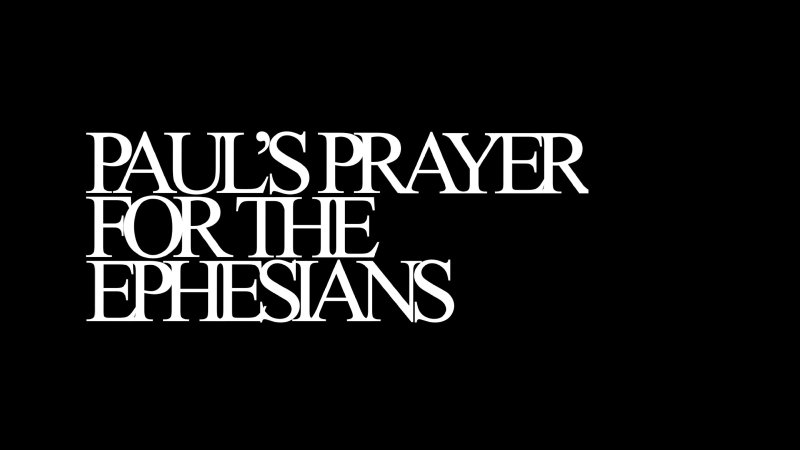 Paul's Prayer for the Ephesians | Community Harvest Church