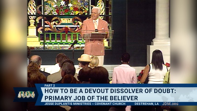 How To Be A Devout Dissolver Of Doubt: The Primary Job Of The Believer, Part 2 | TotalJDM