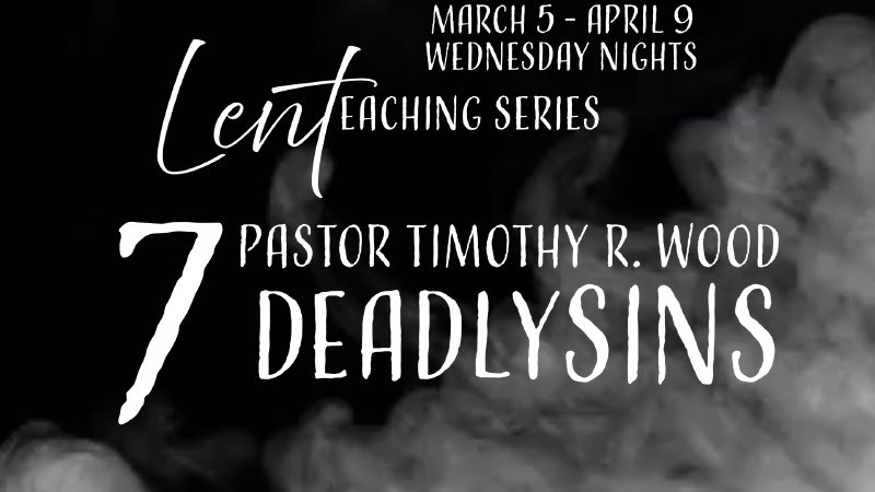 Lent Teaching Series: The 7 Deadly Sins | Calvary Gospel Church - MD
