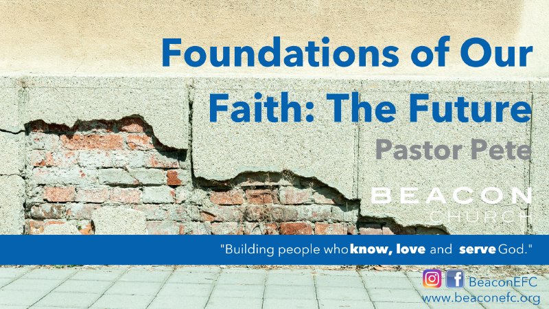 Foundations of Our Faith: The Future | Beacon Evangelical Free Church