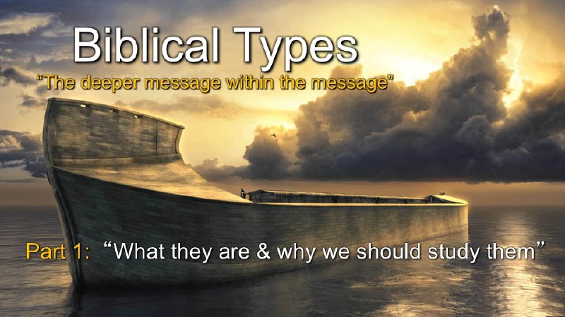 Biblical Types (Part 1A): “What they are & why we should study them ...