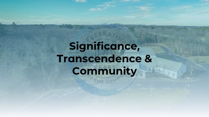"Significance, Transcendence & Community" | Trinity Life Community