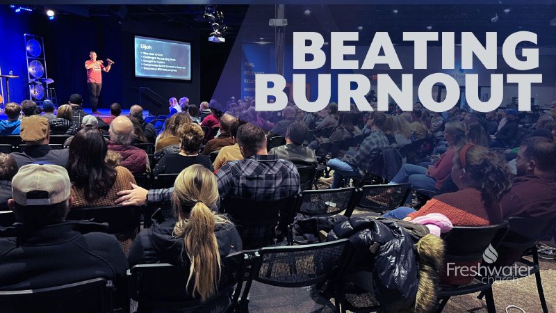 Beating Burnout | Freshwater Church