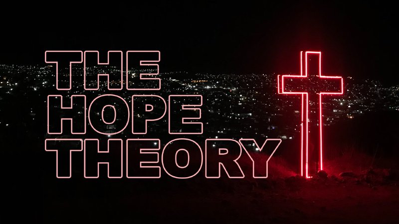 The Hope Theory | Glad Tidings Church