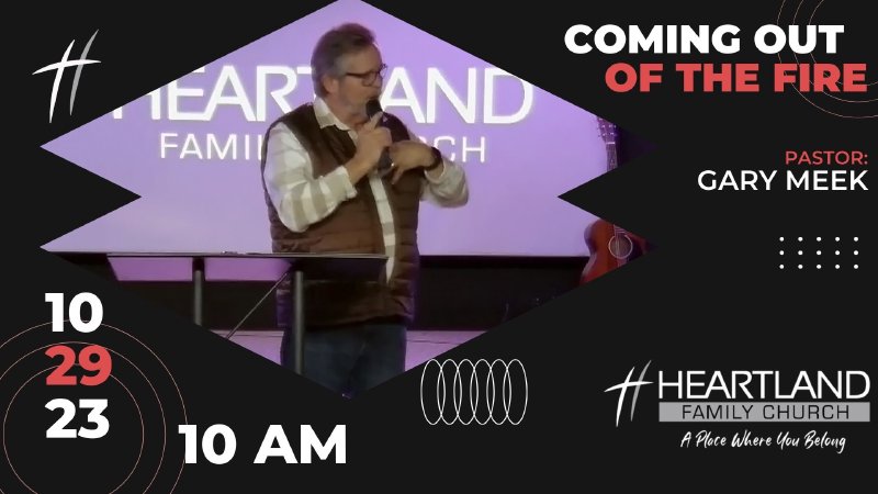 Pastor Gary Meek - Coming Out Of The Fire | Heartland Family Church - TX
