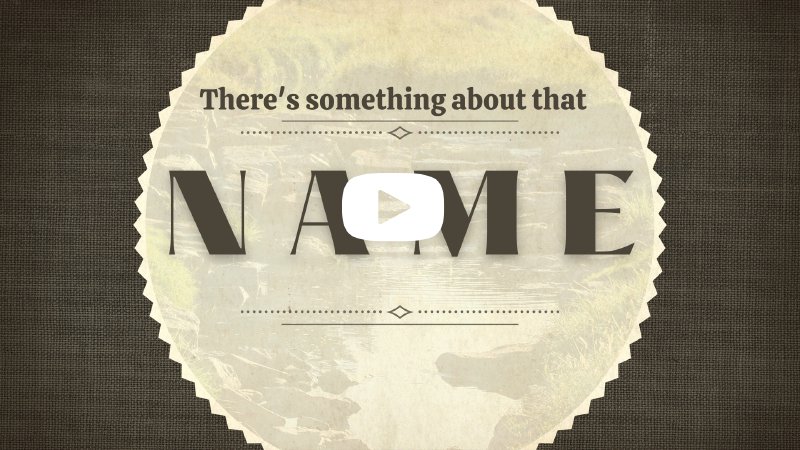 There's Something About That Name | Abundant Life