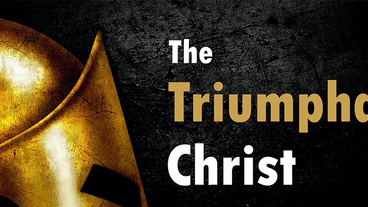 The Triumphant Christ | Cornerstone Church of Christ