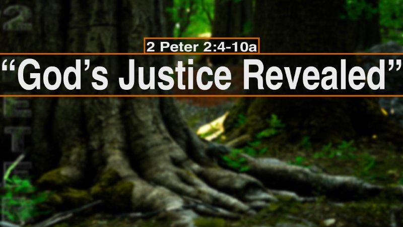 2 Peter 2:4-10a, God’s Justice Revealed | Calvary Chapel Solid Rock