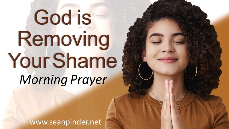 God is Removing Your Shame | Sean Pinder Ministries