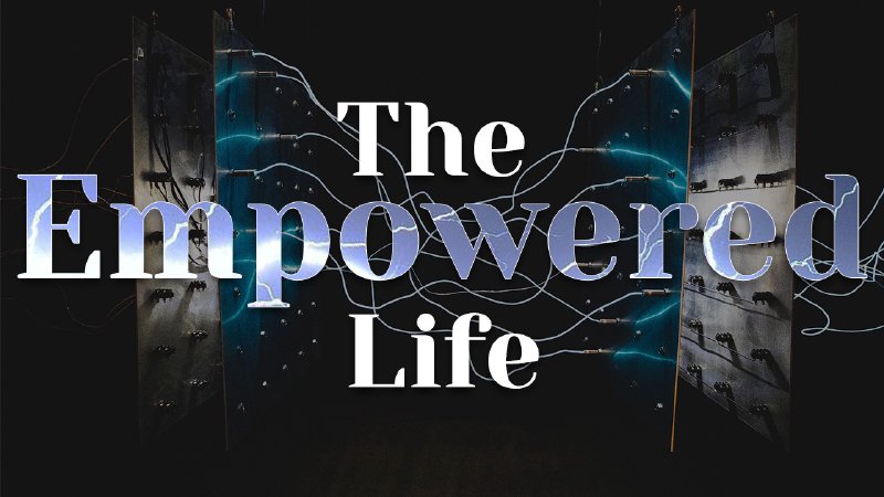 The Empowered Life | Family Church Bryant