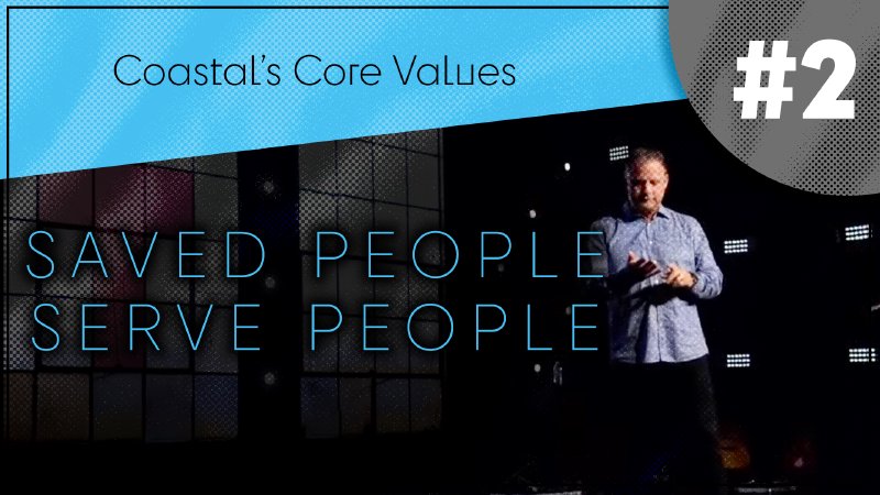 Saved People Serve People | gotocoastal