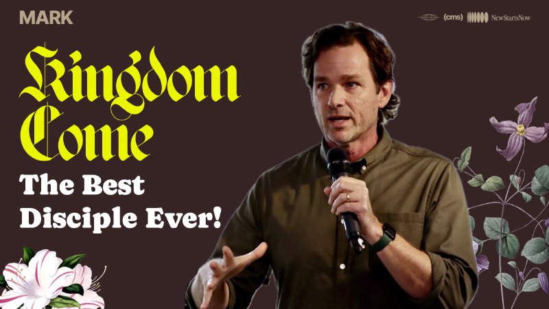 The Best Disciple Ever! | Mark | Kingdom Come | Common(s) Church San Diego